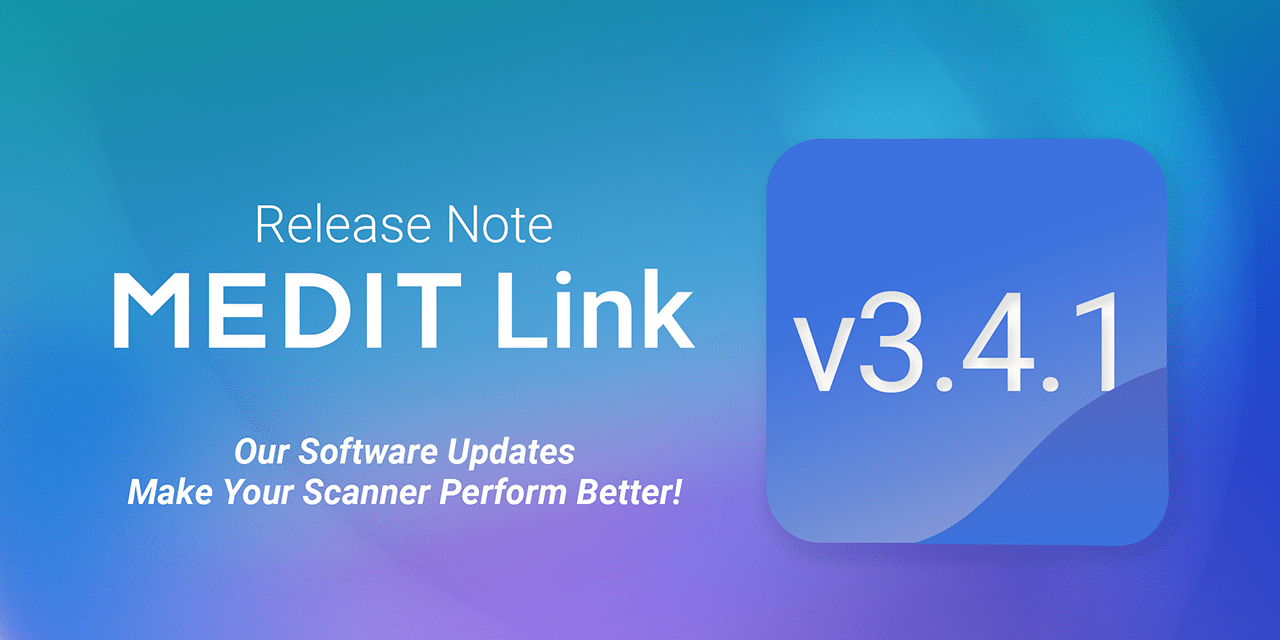 Major Software Update: Medit Link v3.4.1