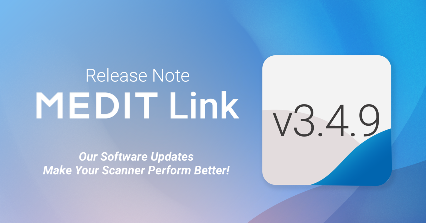 Software Update: Medit Link v3.4.9 - MEDIT Intraoral Scanner and Dental ...