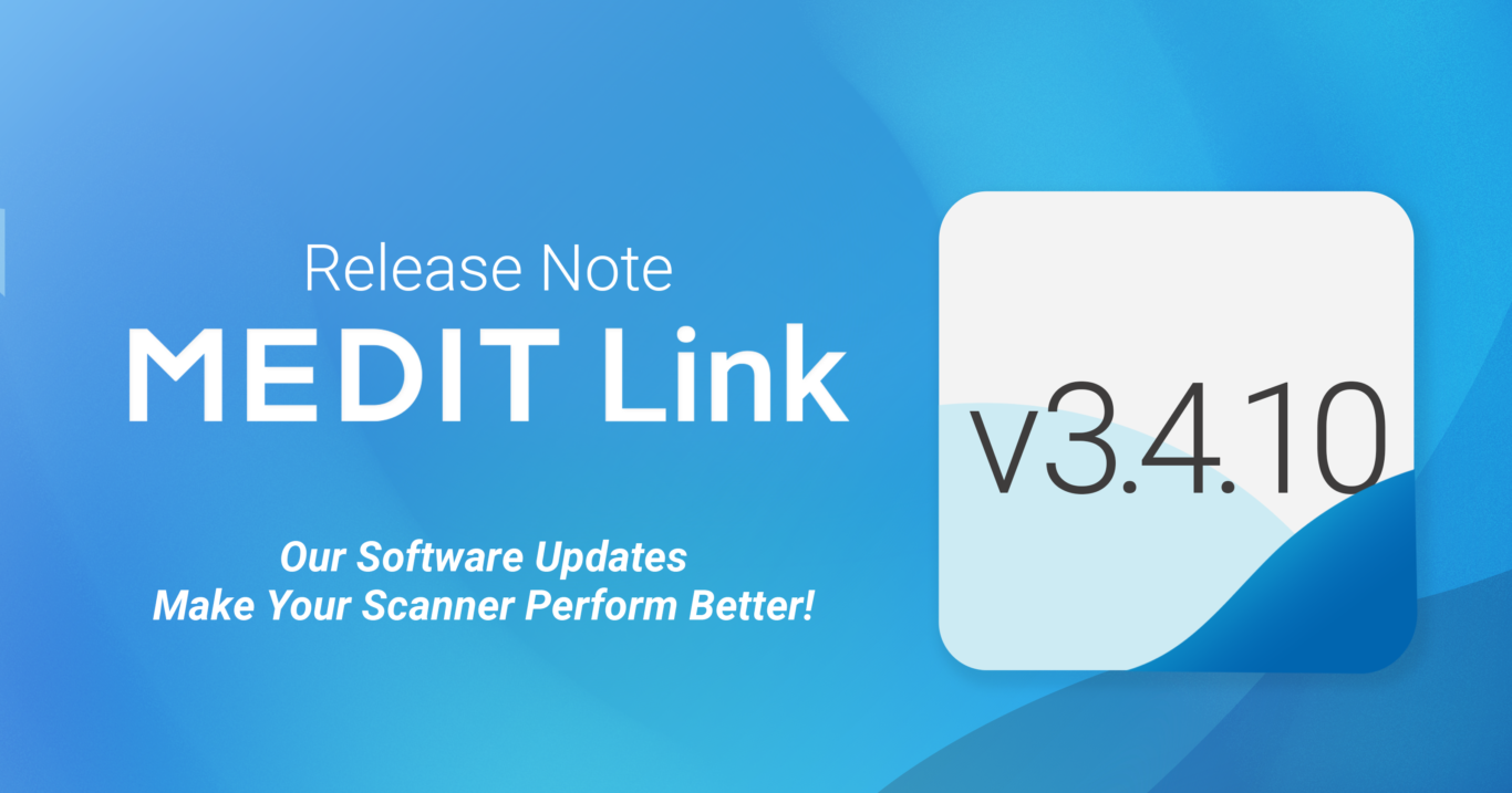 Software Update: Medit Link v3.4.10 - MEDIT Intraoral Scanner and ...